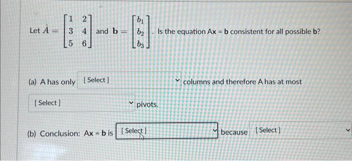 Solved Let A=⎣⎡135246⎦⎤ and b=⎣⎡b1b2b3⎦⎤. Is the equation | Chegg.com