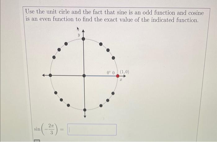 Solved Use the unit cirle and the fact that sine is an odd | Chegg.com