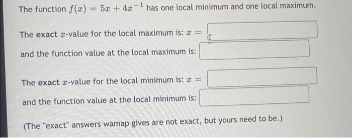 Solved The function f(x)=5x+4x−1 has one local minimum and | Chegg.com