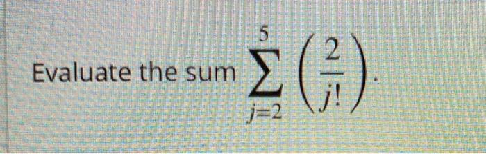 Solved 2 Evaluate the sum j=2 £ () | Chegg.com