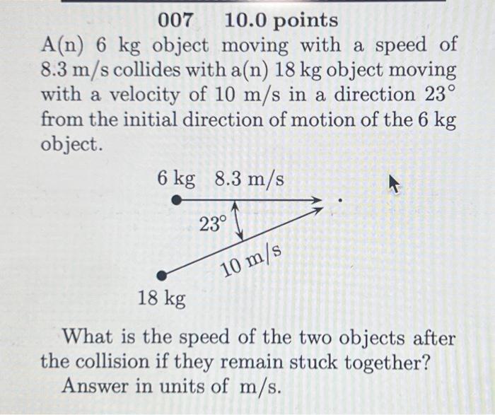 Solved 00710.0 points A(n) 6 kg object moving with a speed | Chegg.com