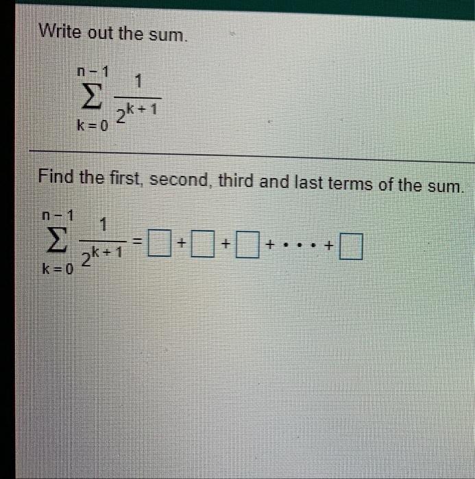 Solved Write out the sum. n Σ 2k+ k = 0 Find the first | Chegg.com