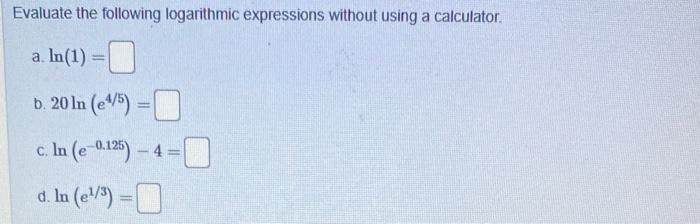 Solved Evaluate the following logarithmic expressions | Chegg.com