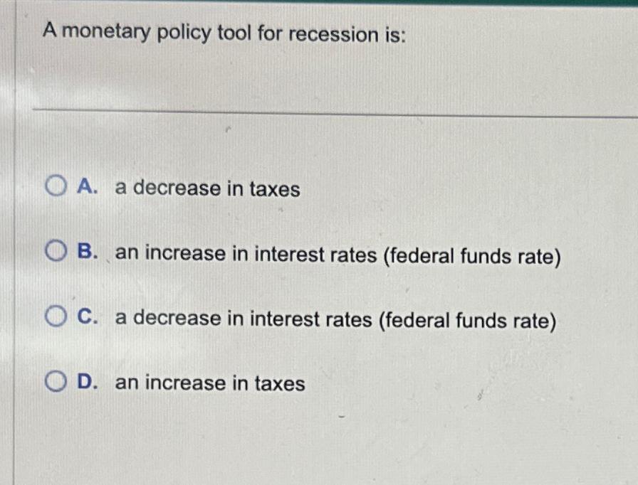 Solved A monetary policy tool for recession is:A. ﻿a | Chegg.com