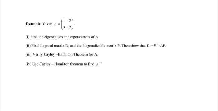 Solved Example: Given A=(1322). (i) Find the eigenvalues and | Chegg.com