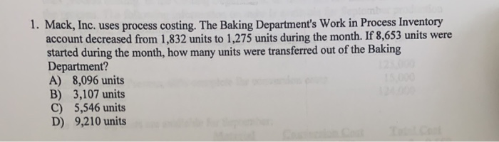 Solved 1. Mack, Inc. uses process costing. The Baking | Chegg.com
