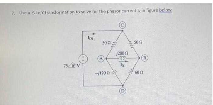 Solved 7. Use a Δ to Y transformation to solve for the | Chegg.com