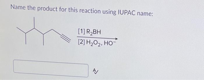 Solved Name the product for this reaction using IUPAC name: | Chegg.com