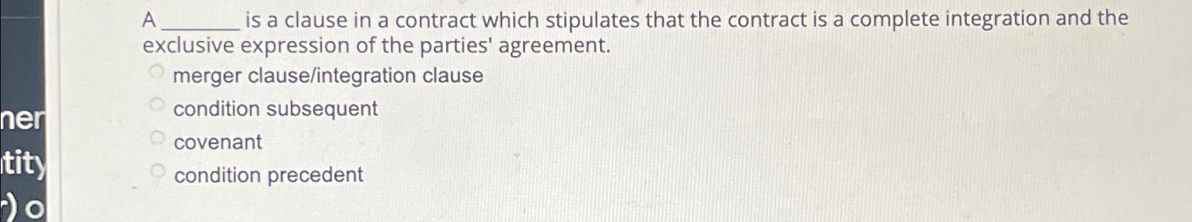 Solved A is a clause in a contract which stipulates that the | Chegg.com