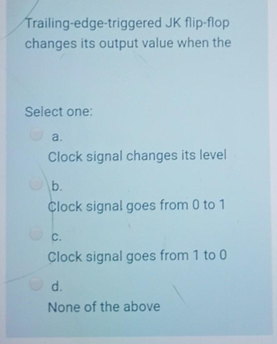 Solved Trailing-edge-triggered JK flip-flop changes its | Chegg.com
