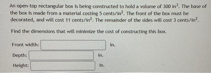 Solved An open-top rectangular box is being constructed to | Chegg.com