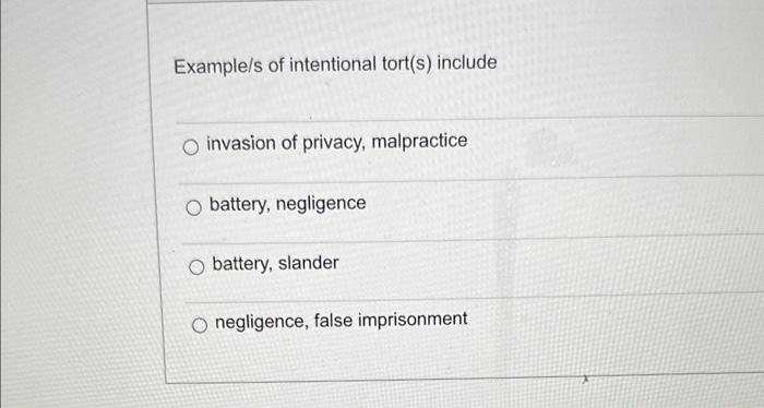 Solved Example/s of intentional tort(s) include invasion of | Chegg.com