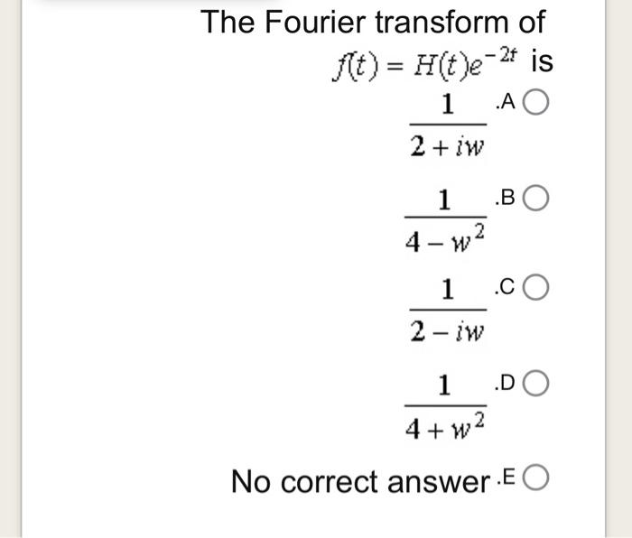 Solved The Fourier transform of No correct answer 'E | Chegg.com