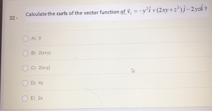 Solved Calculate the curls of the vector function of v. | Chegg.com