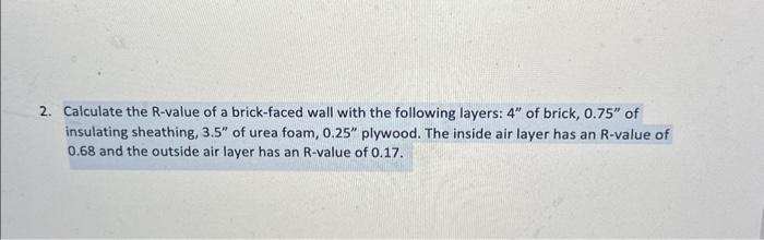 Solved Calculate the R-value of a brick-faced wall with the | Chegg.com