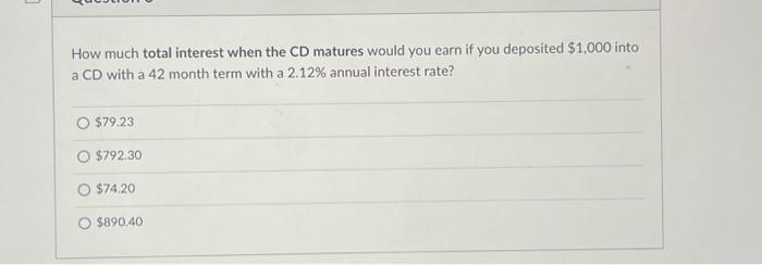 Solved How much total interest when the CD matures would you | Chegg.com