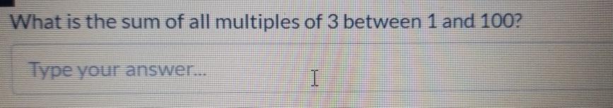 Solved What is the sum of all multiples of 3 between 1 and | Chegg.com