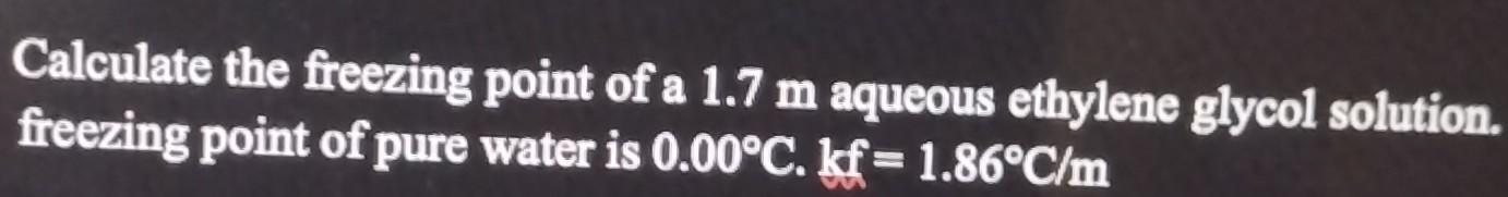 Solved Calculate the freezing point of a 1.7 m aqueous | Chegg.com