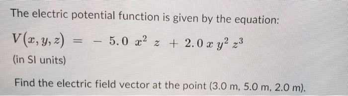 Solved The electric potential function is given by the | Chegg.com