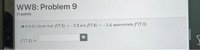 Solved WW8: Problem 9 (1 point) ( ) Given that f(7.3) = | Chegg.com