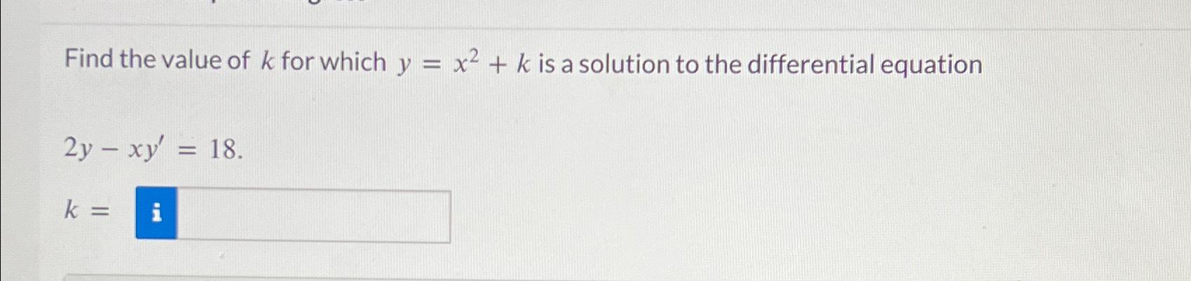 Solved Find the value of k ﻿for which y=x2+k ﻿is a solution | Chegg.com