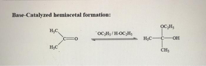 Solved Base-Catalyzed hemiacetal formation: OC2H5 H2C OC Hs | Chegg.com