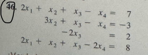 Solved 2x1+x2+x3-x4=73x2+x3-x4=-3-2x3=22x1+x2+x3-2x4=8 | Chegg.com