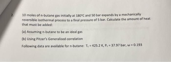 Solved 10 moles of n-butane gas initially at 180∘C and 50 | Chegg.com