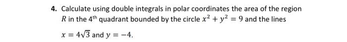 Solved 4. Calculate using double integrals in polar | Chegg.com