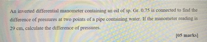 Solved An inverted differential manometer containing an oil | Chegg.com