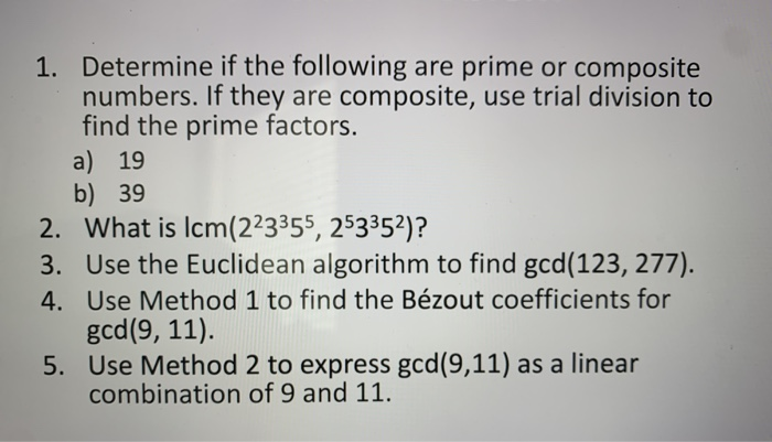 Solved 1. Determine if the following are prime or composite | Chegg.com