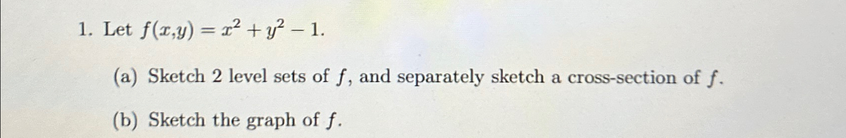 Solved Let f(x,y)=x2+y2-1.(a) ﻿Sketch 2 ﻿level sets of f, | Chegg.com