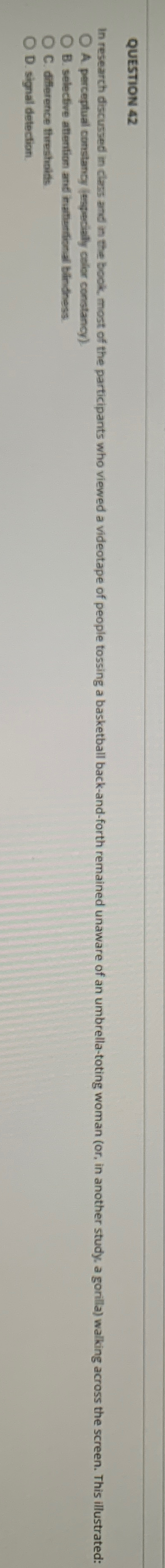 Solved QUESTION 42 ﻿A. ﻿perceptual constancy (especialy | Chegg.com
