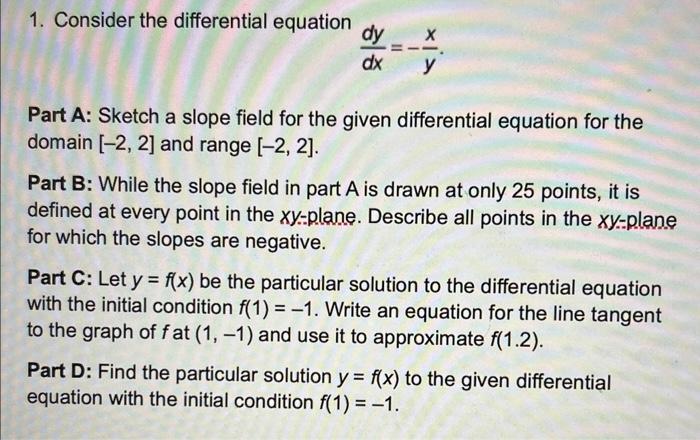 [Solved]: 1. Consider the differential equation dxdy=yx Par