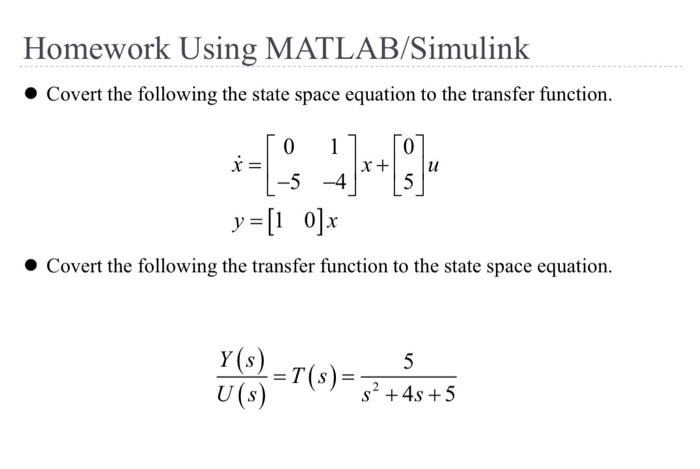 Solved Homework Using MATLAB/Simulink - Covert the following | Chegg.com