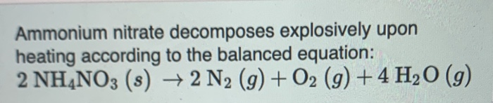 Solved Ammonium nitrate decomposes explosively upon heating | Chegg.com
