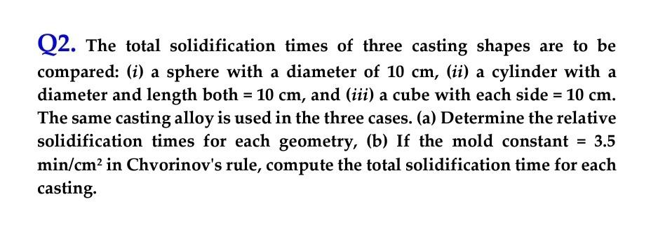 Solved Q2. The total solidification times of three casting | Chegg.com Solved Q2. The total solidification times of three casting | Chegg.com