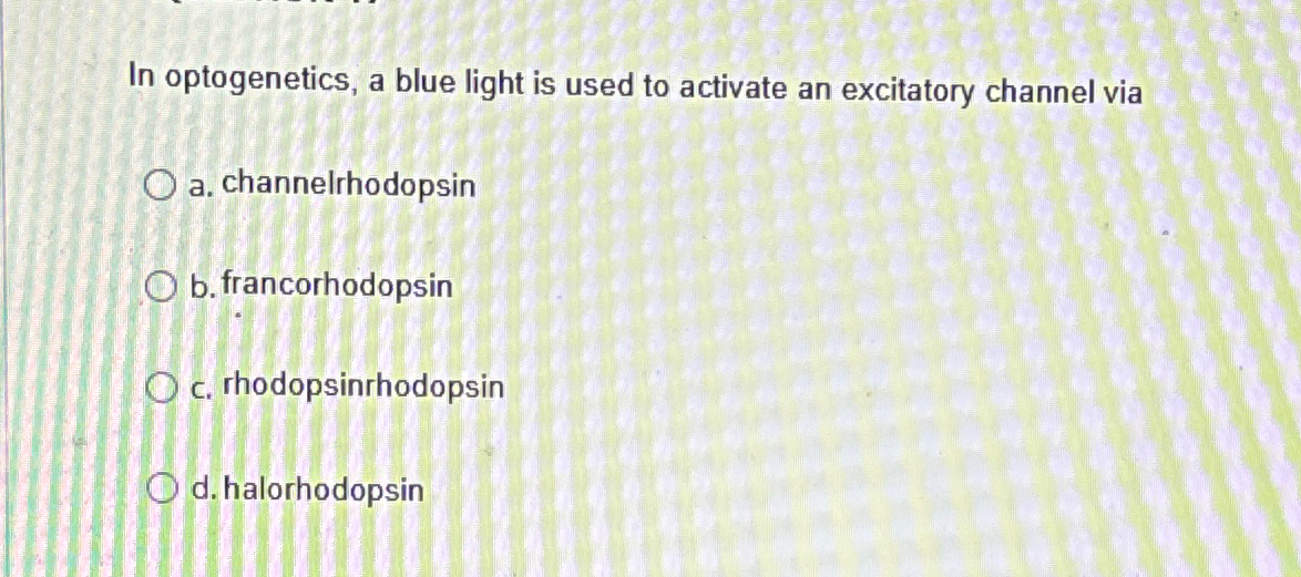 Solved In optogenetics, a blue light is used to activate an | Chegg.com