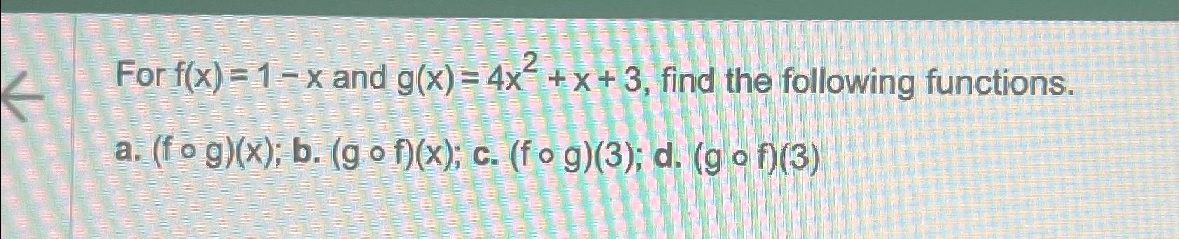 Solved For f(x)=1-x ﻿and g(x)=4x2+x+3, ﻿find the following | Chegg.com