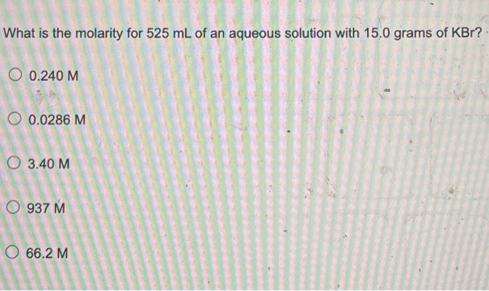 Solved What is the molarity for 525 mL of an aqueous | Chegg.com
