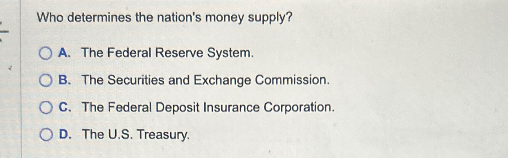 Solved Who determines the nation's money supply?A. The | Chegg.com Solved Who determines the nation's money supply?A. The | Chegg.com