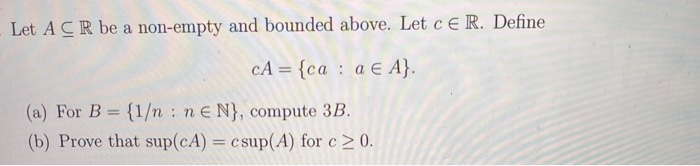 Solved Let A CR be a non-empty and bounded above. Let ceR. | Chegg.com