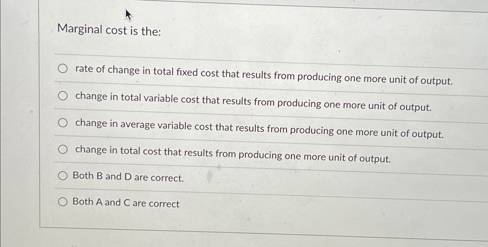 Solved Marginal cost is the:rate of change in total fixed | Chegg.com