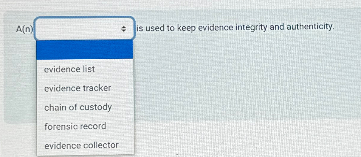 Solved A(n) ﻿is used to keep evidence integrity and | Chegg.com