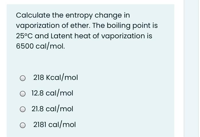 Solved Calculate the entropy change in vaporization of | Chegg.com