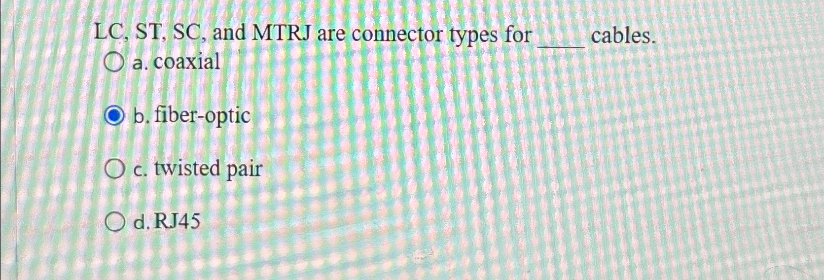 Solved LC, ﻿ST, ﻿SC, ﻿and MTRJ are connector types for | Chegg.com