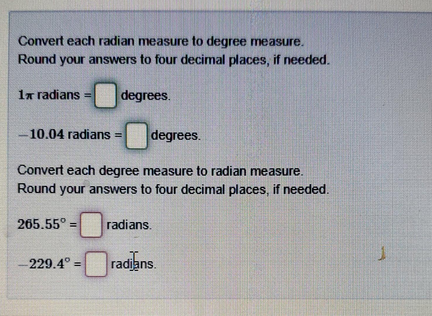 Solved Convert each radian measure to degree measure. Round | Chegg.com