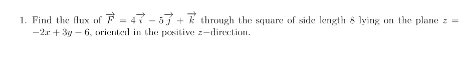 Solved Find the flux of vec(F)=4vec(i)-5vec(j)+vec(k) | Chegg.com