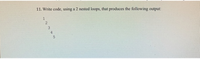 Solved 11 Write Code Using A 2 Nested Loops That Produces 9365