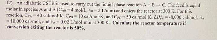 Solved 12) An adiabatic CSTR is used to carry out the | Chegg.com